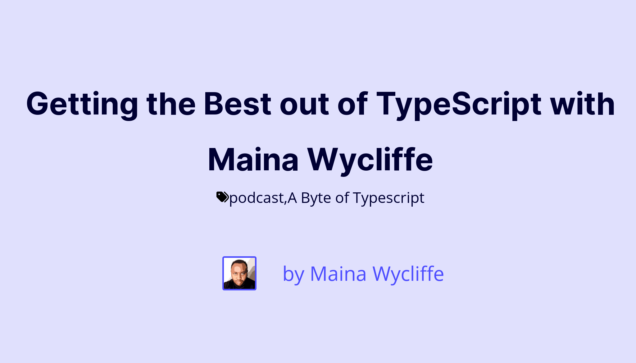 Getting the Best out of TypeScript with Maina Wycliffe | Maina Wycliffe Getting the Best out of TypeScript with Maina Wycliffe | Maina Wycliffe